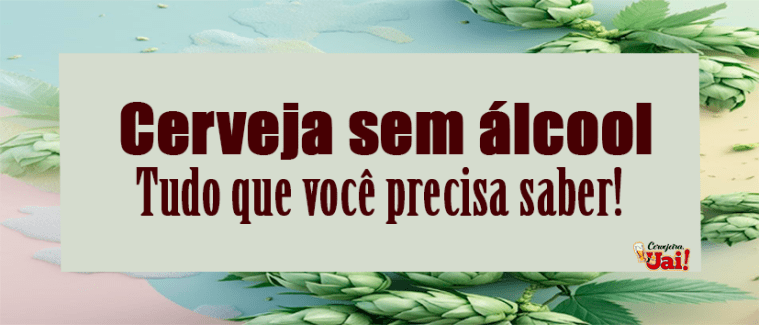 Cerveja sem álcool: Tudo o que você precisa saber – Cervejeira,uai ...